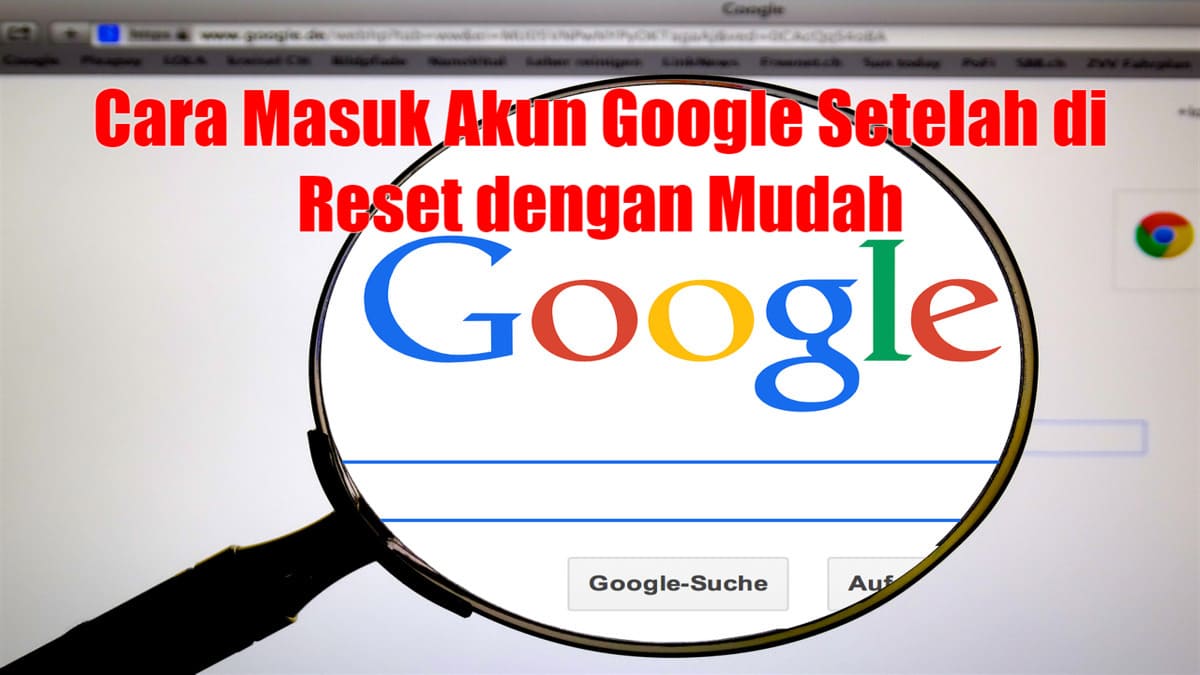 Cara Masuk Akun Google Setelah di Reset dengan Mudah