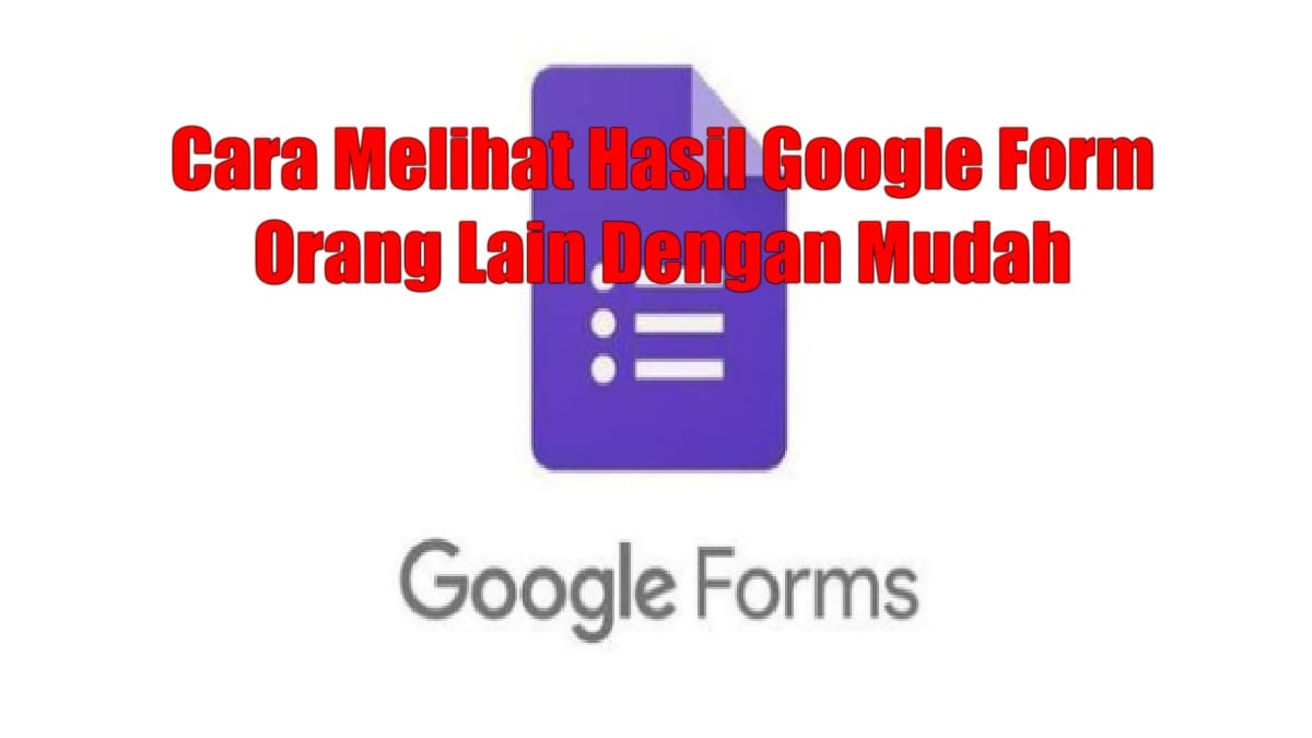 Cara Melihat Hasil Google Form Orang Lain Cara Melihat Hasil Google Form Orang Lain