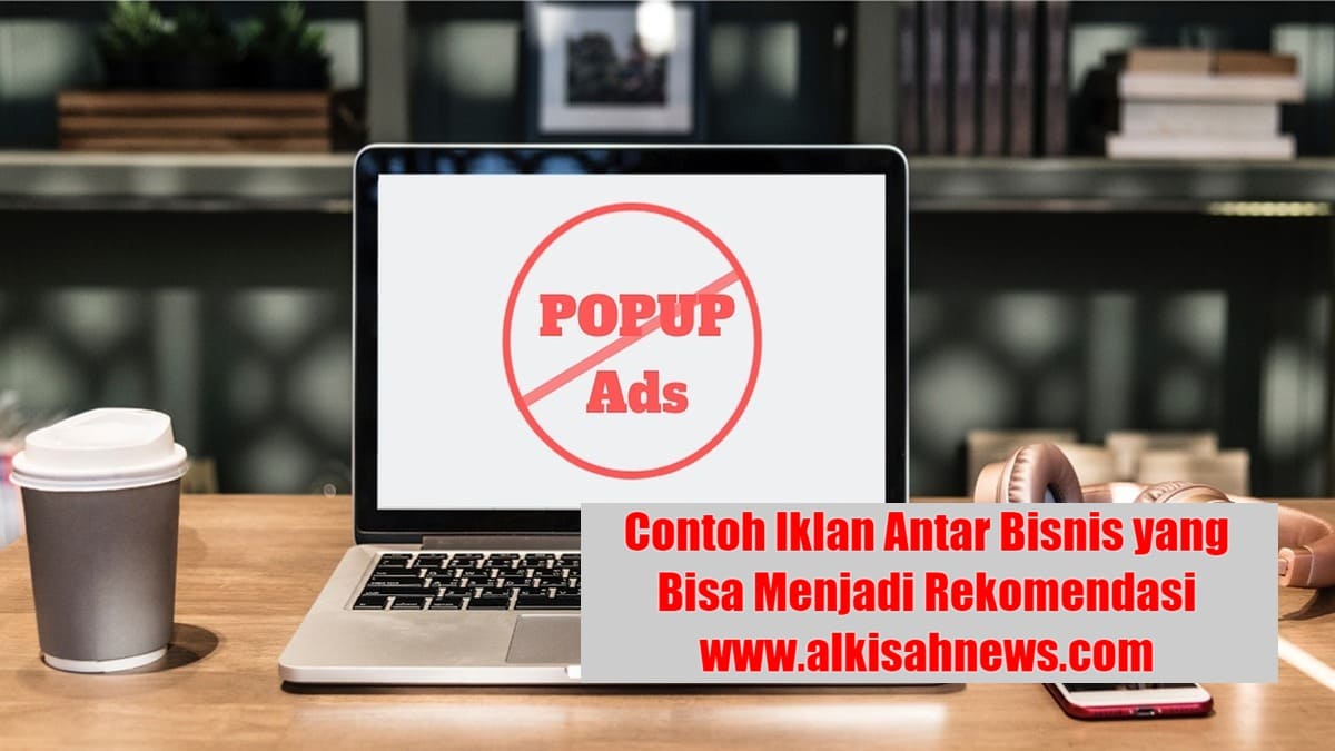 Contoh Iklan Antar Bisnis yang Bisa Menjadi Rekomendasi