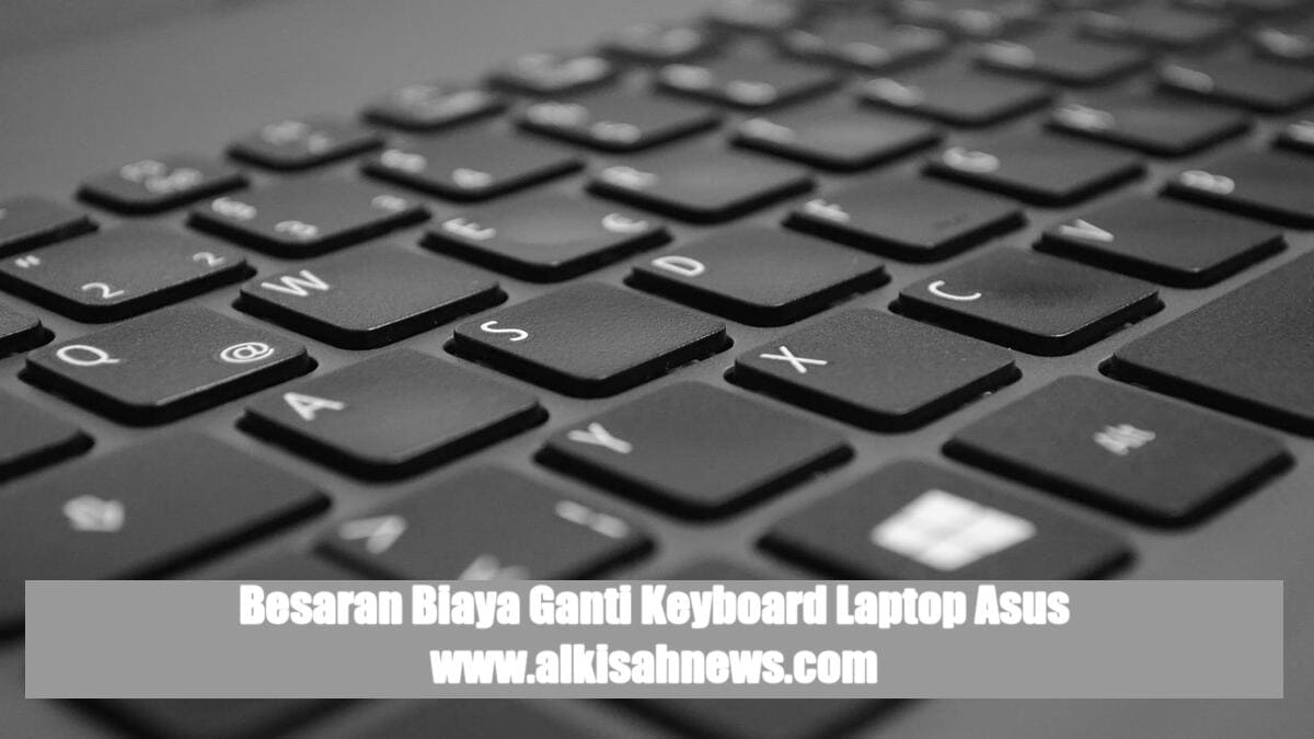 Biaya Ganti Keyboard Laptop Asus Ternyata Standar