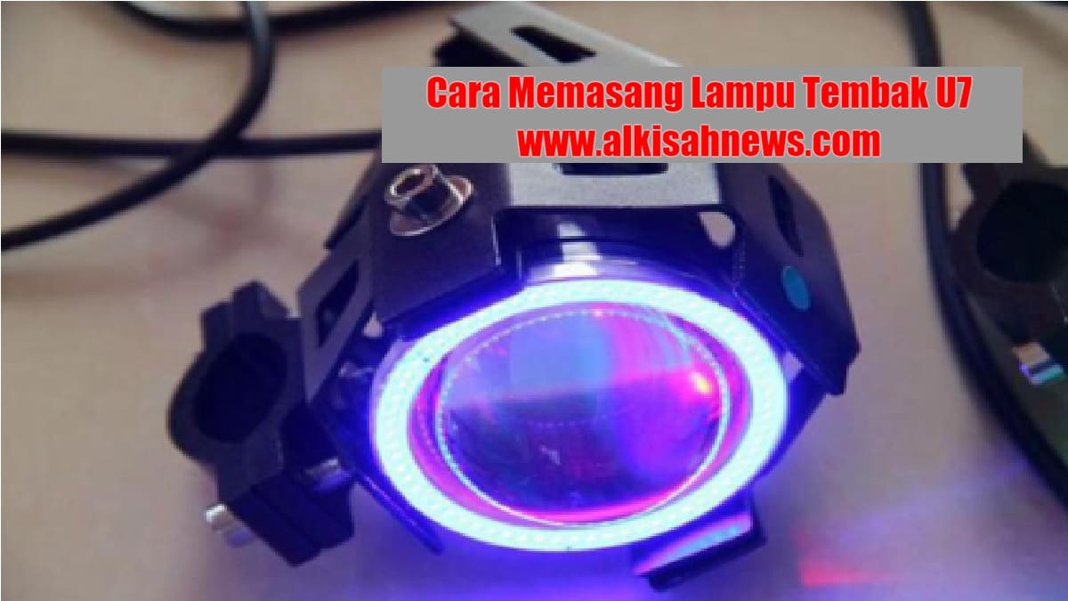 Cara Memasang Lampu Tembak U7, Ini Tips Mudah Melakukannya Cara Memasang Lampu Tembak U7, Ini Tips Mudah Melakukannya