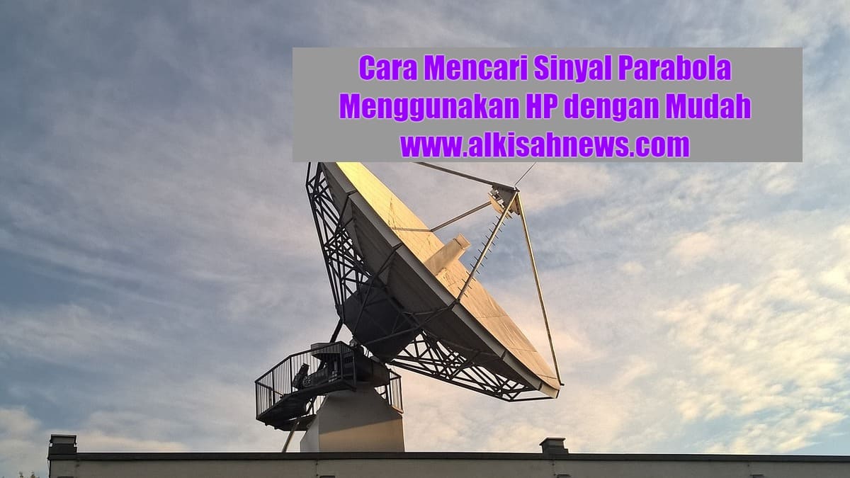 Cara Mencari Sinyal Parabola Menggunakan HP dengan Mudah