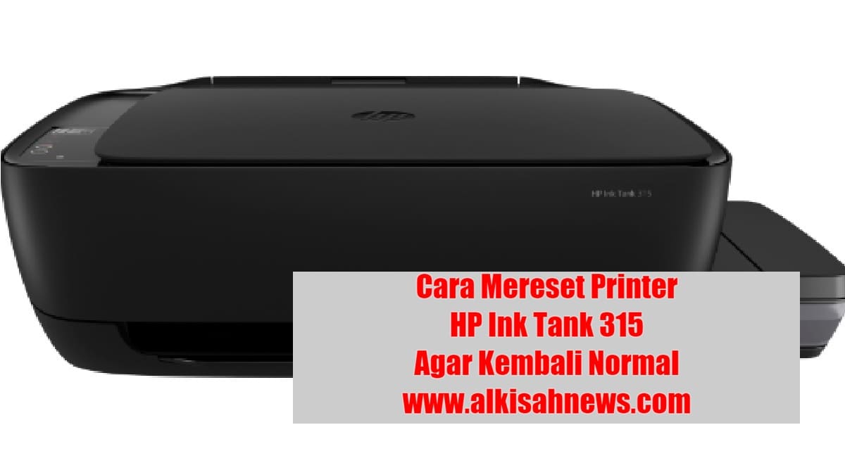 Cara Mereset Printer HP Ink Tank 315 Agar Kembali Normal