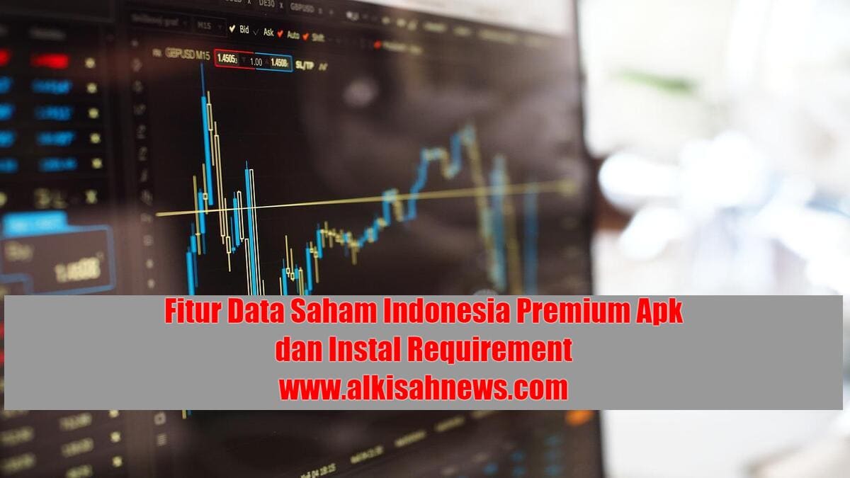 Fitur Data Saham Indonesia Premium Apk dan Instal Requirement