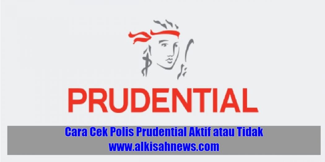Cara Cek Polis Prudential Aktif atau Tidak, Lakukan Ini